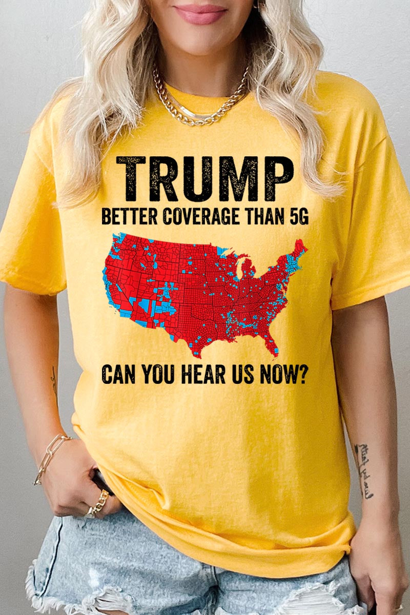 Trump Better Coverage Than 5G Graphic Heavy Cotton Tee – Riah Fashion